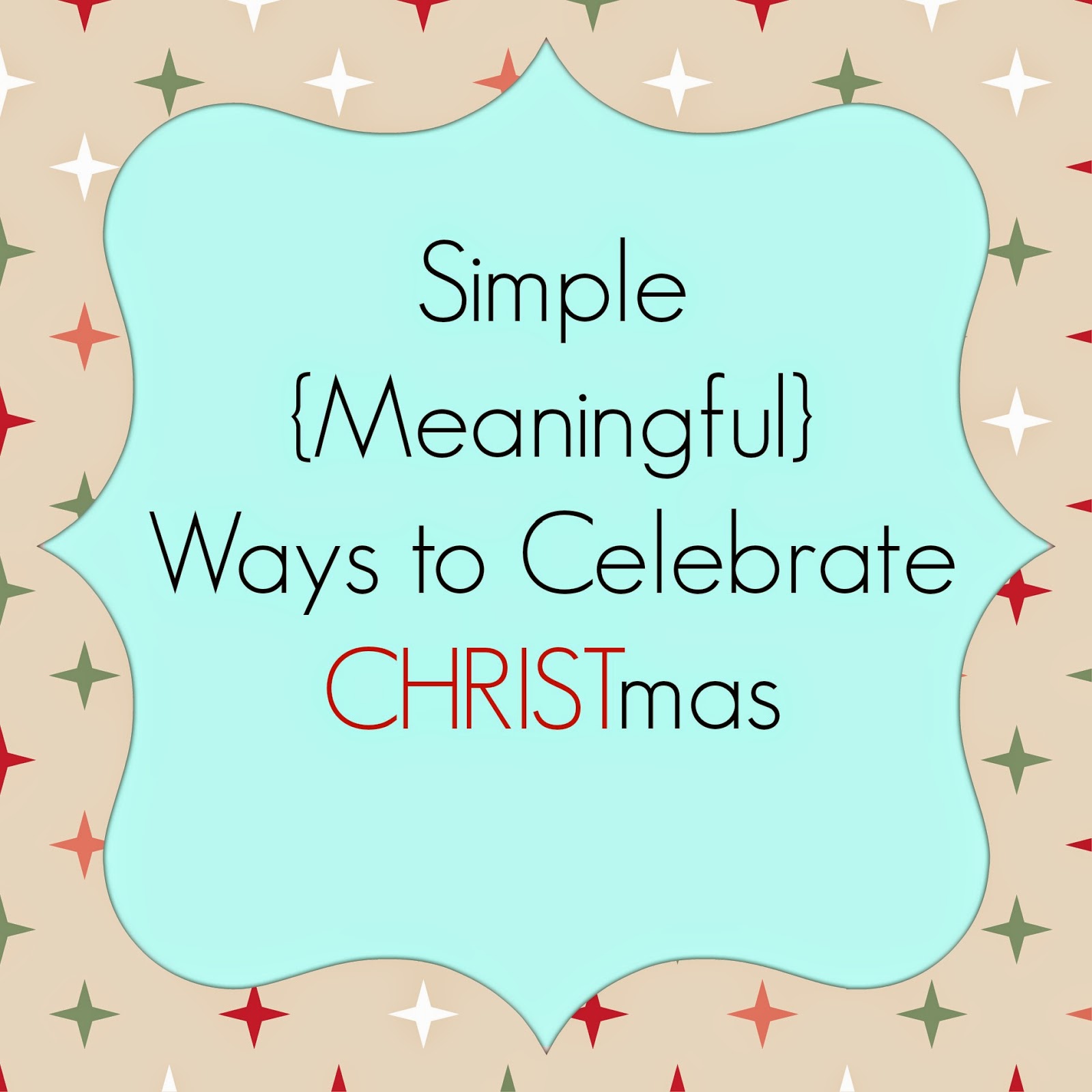 Simple {Meaningful} Ways to Celebrate CHRISTmas...Day 19 - Cathy Baker